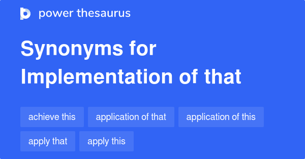 Implementation Of That synonyms - 86 Words and Phrases for ...