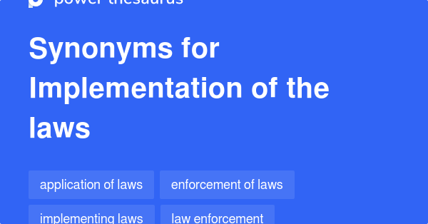 Implementation Of The Laws synonyms - 62 Words and Phrases for ...