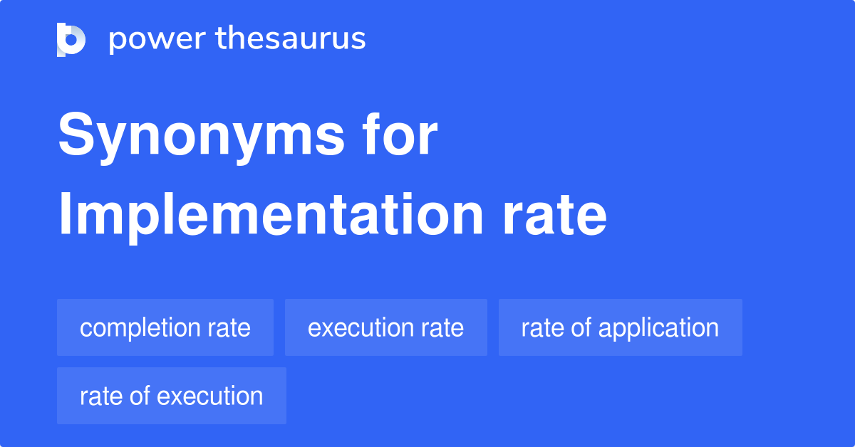 Implementation Rate synonyms - 48 Words and Phrases for Implementation Rate