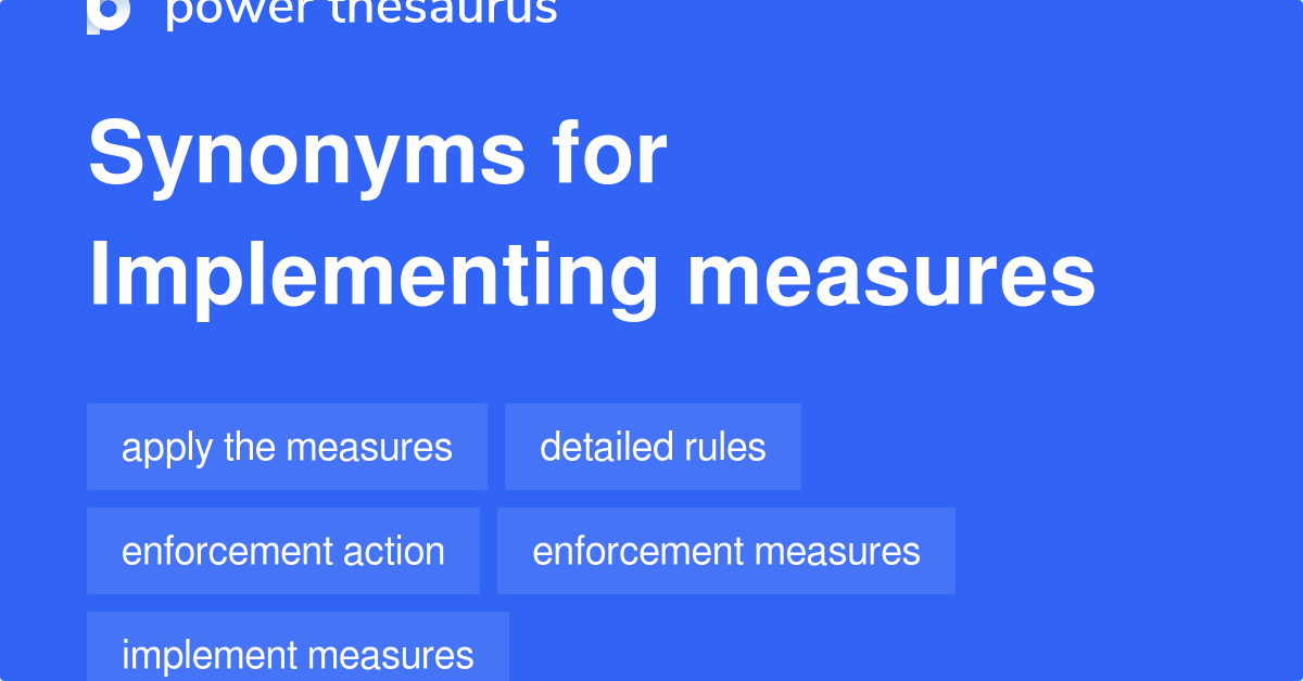 IMPLEMENTING MEASURES Synonyms: 106 Similar Phrases