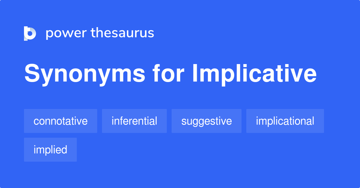 IMPLICATIVE Synonyms: 130 Similar Words & Phrases