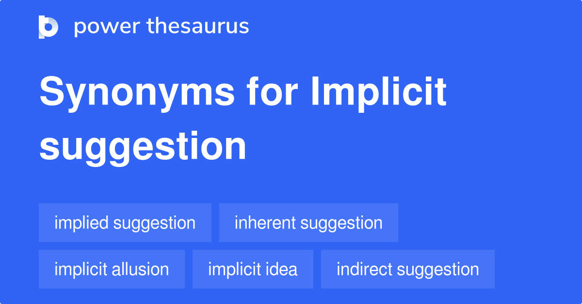 Implicit Suggestion synonyms - 137 Words and Phrases for Implicit ...