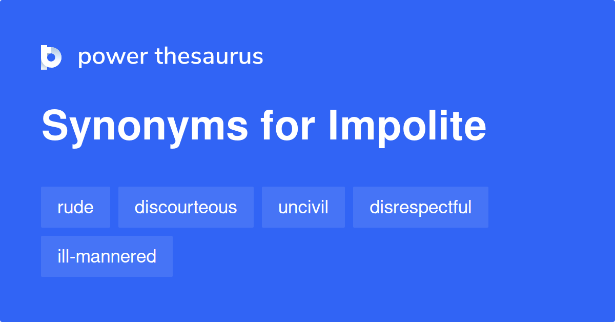 IMPOLITE Synonyms: 1 285 Similar Words & Phrases