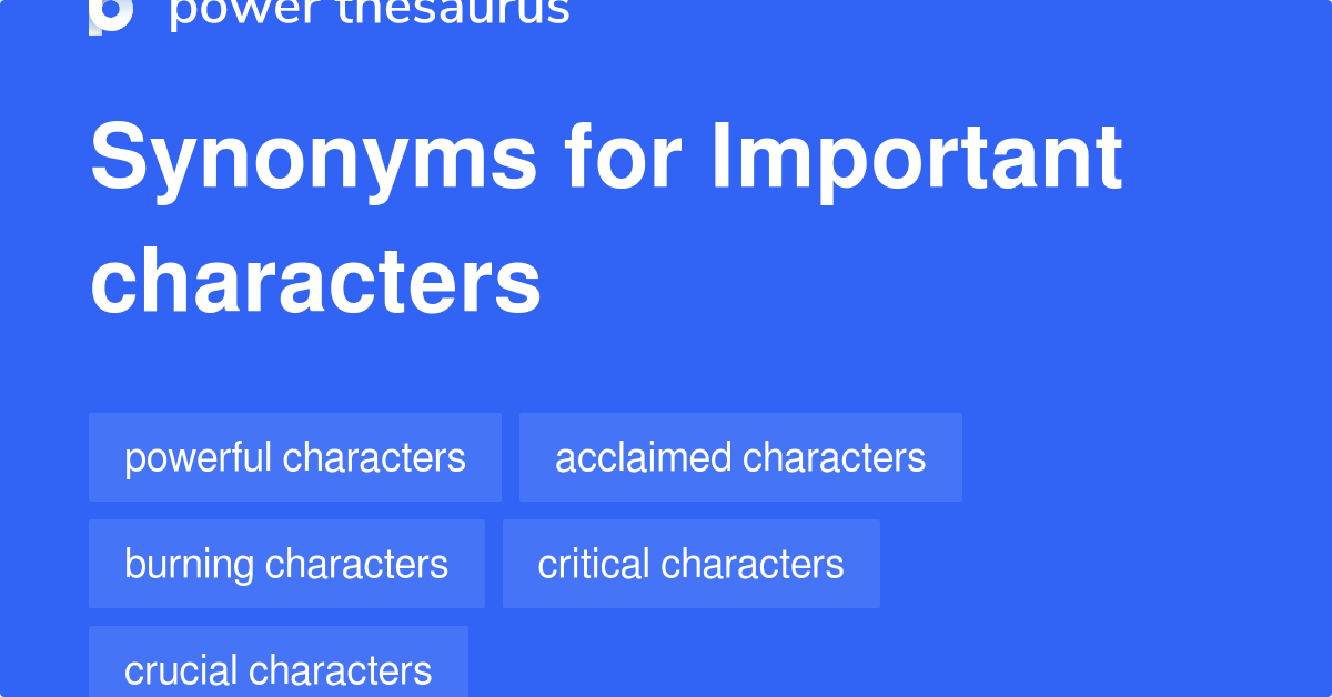 IMPORTANT CHARACTERS Synonyms: 123 Similar Words & Phrases