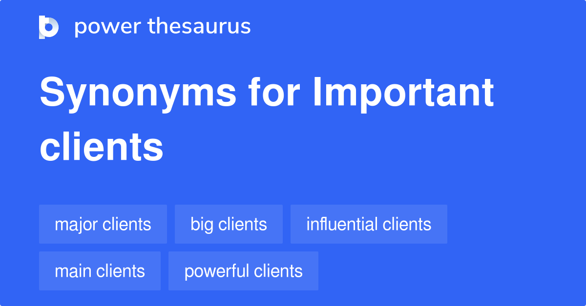 Important Clients synonyms - 26 Words and Phrases for Important Clients