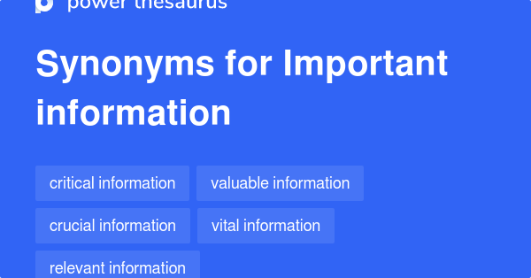 IMPORTANT INFORMATION Synonyms: 374 Similar Words & Phrases