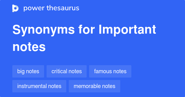 IMPORTANT NOTES Synonyms: 29 Similar Phrases