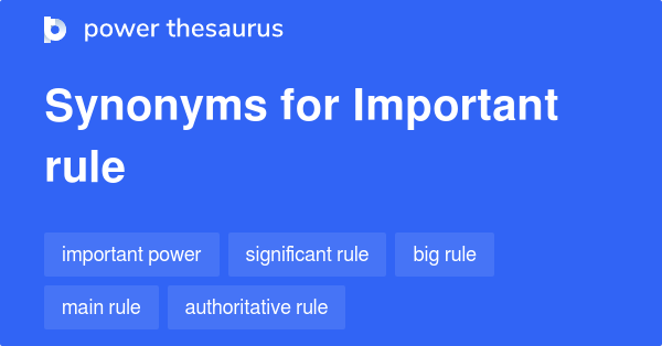 IMPORTANT RULE Synonyms: 104 Similar Phrases