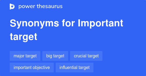 Important Target synonyms - 39 Words and Phrases for Important Target