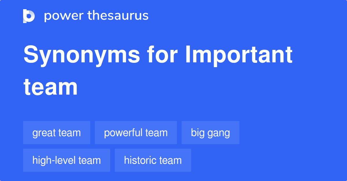 IMPORTANT TEAM Synonyms: 77 Similar Phrases