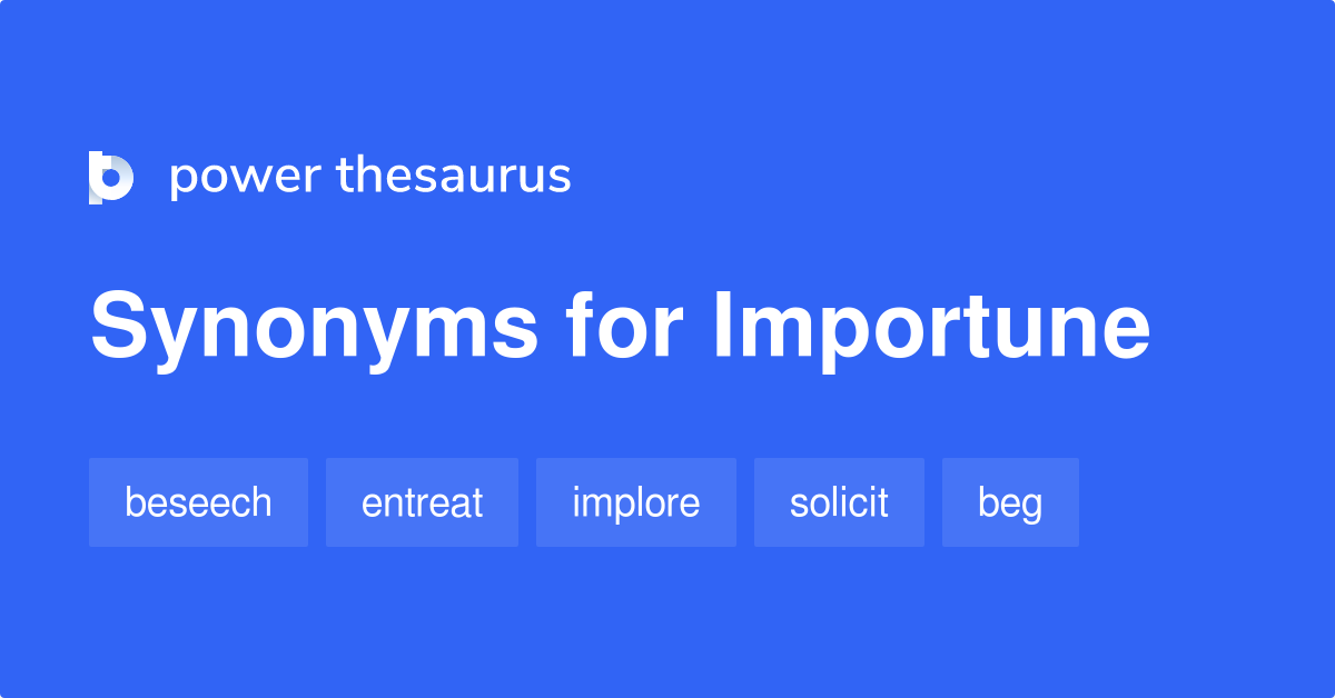 IMPORTUNE Synonyms: 817 Similar Words & Phrases