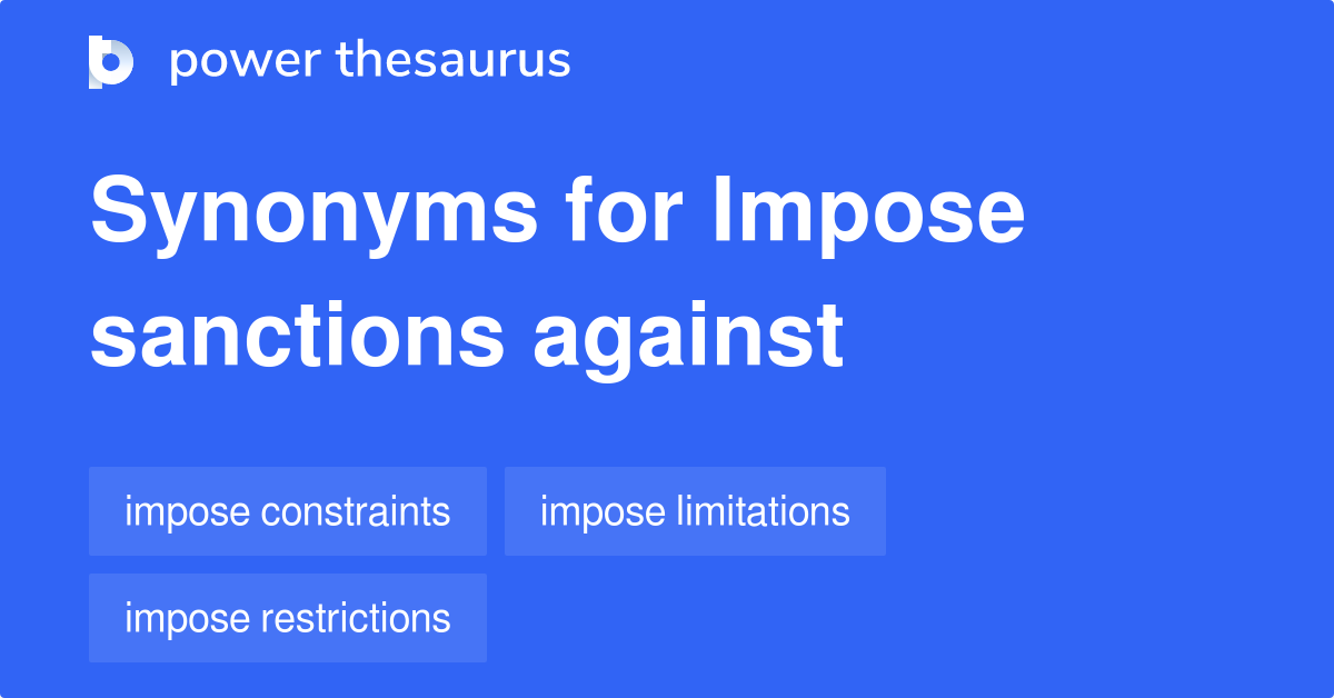 Impose Sanctions Against synonyms - 66 Words and Phrases for Impose ...
