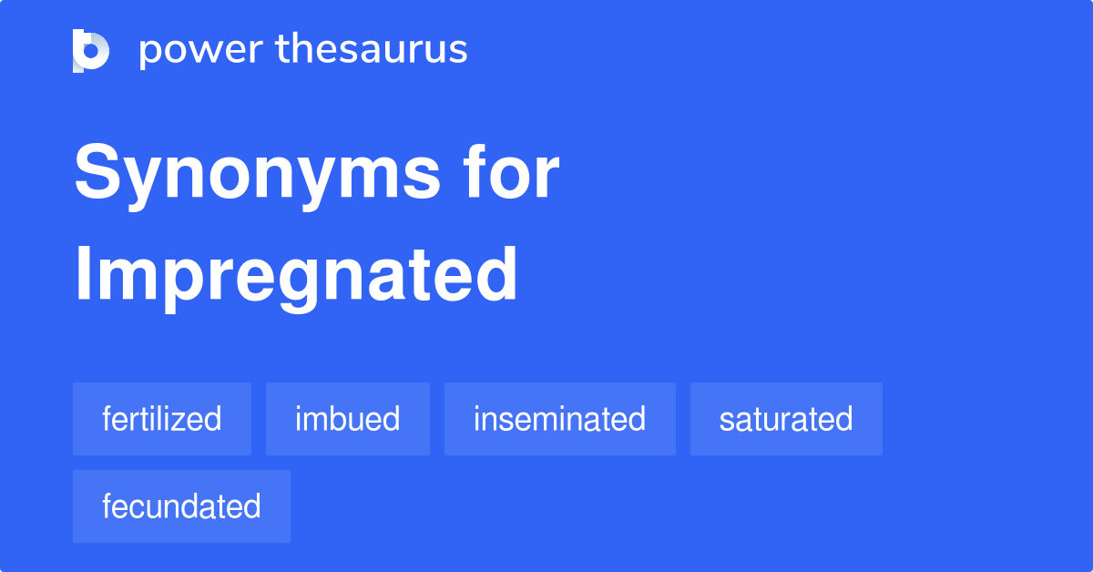306 IMPREGNATED Synonyms