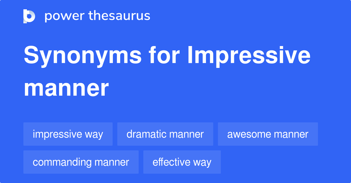 21 IMPRESSIVE MANNER Synonyms