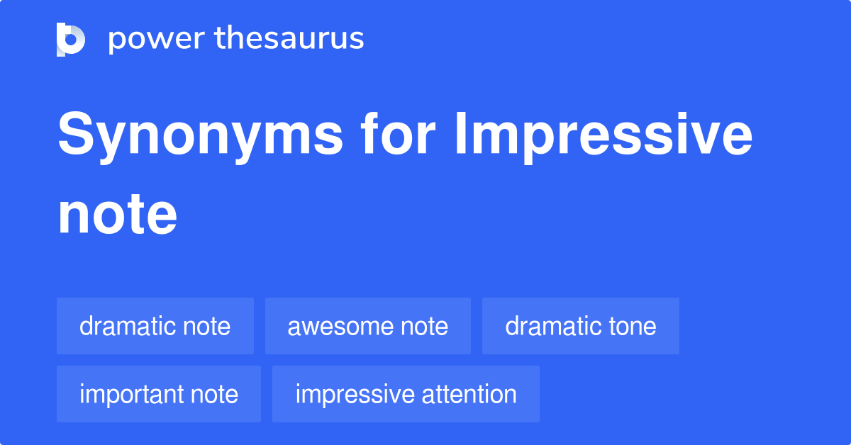 Impressive Note synonyms - 12 Words and Phrases for Impressive Note