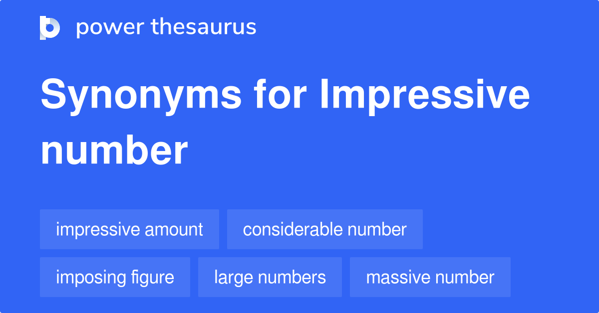 Impressive Number synonyms - 128 Words and Phrases for Impressive Number