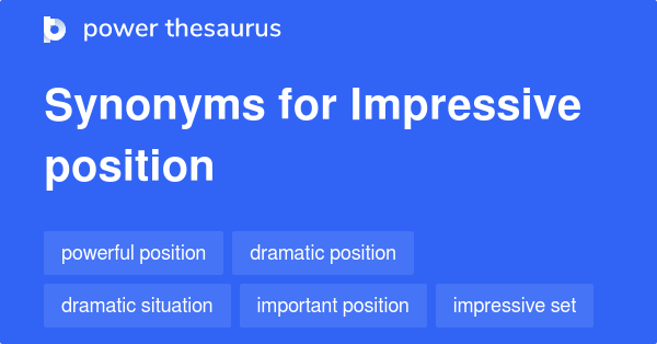 Impressive Position synonyms - 48 Words and Phrases for Impressive Position