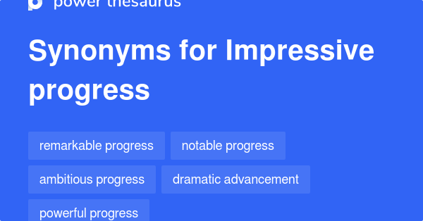 Impressive Progress synonyms - 159 Words and Phrases for Impressive ...