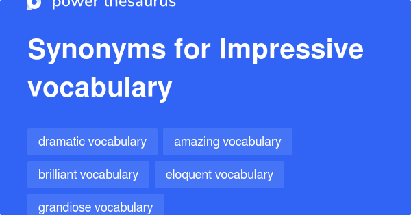 Impressive Vocabulary synonyms - 24 Words and Phrases for Impressive ...