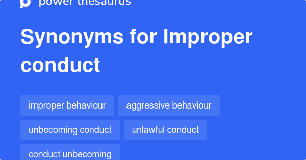 IMPROPER CONDUCT Synonyms: 538 Similar Words & Phrases