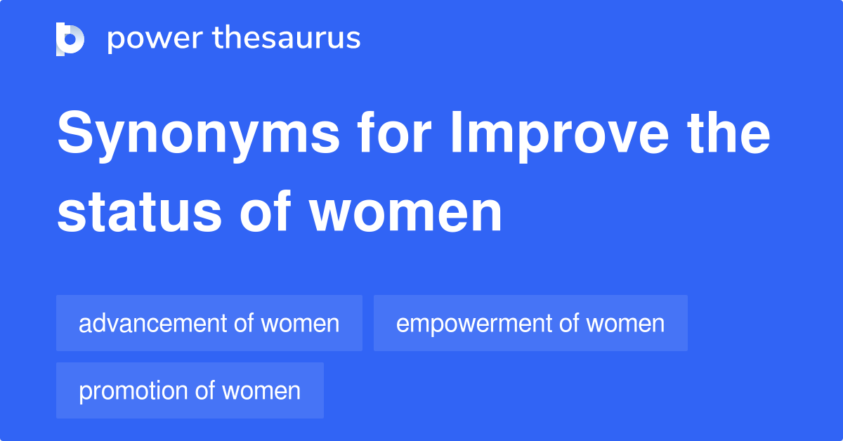 Improve The Status Of Women synonyms - 43 Words and Phrases for Improve ...