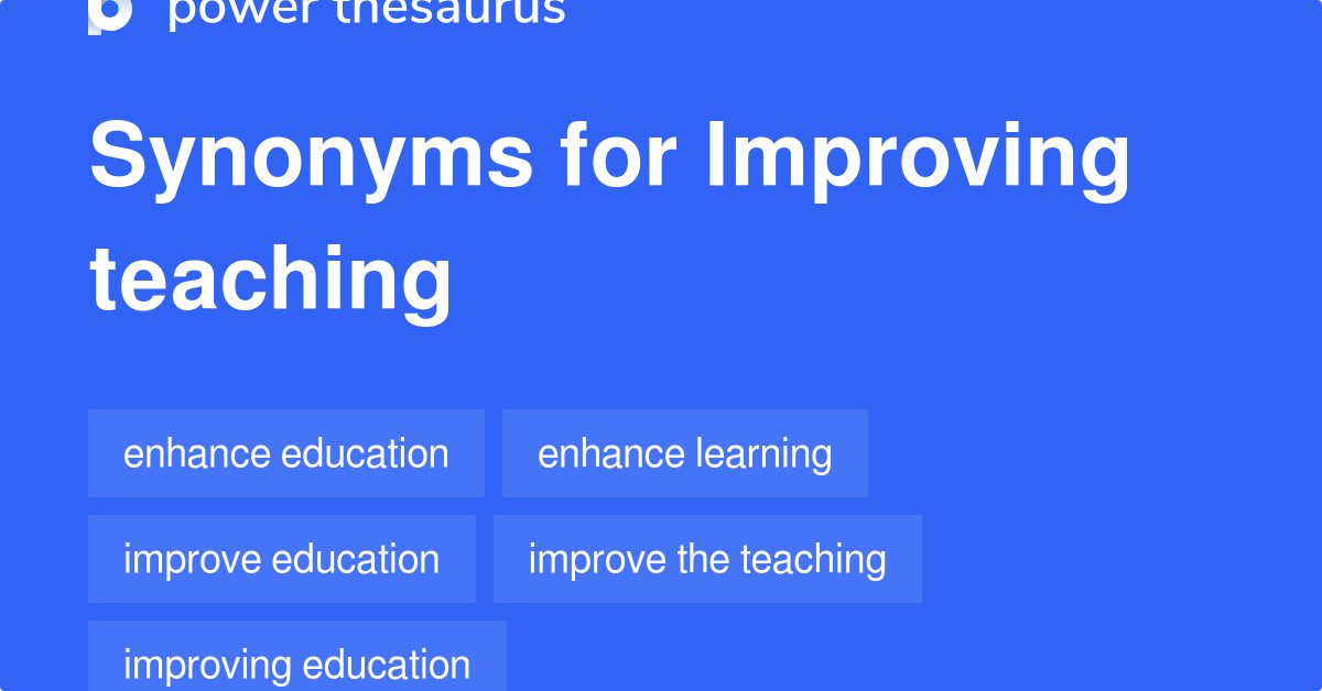 IMPROVING TEACHING Synonyms: 32 Similar Phrases