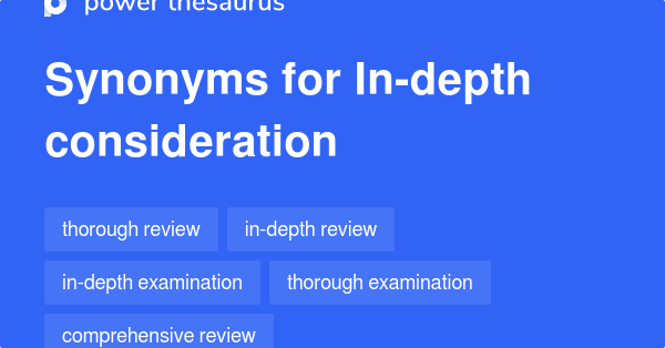 In-depth Consideration synonyms - 301 Words and Phrases for In-depth ...