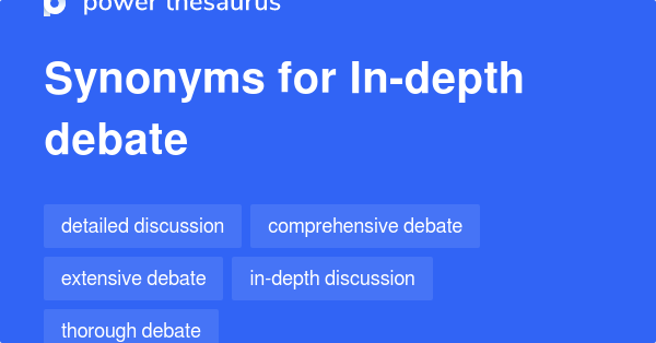 In-depth Debate synonyms - 49 Words and Phrases for In-depth Debate