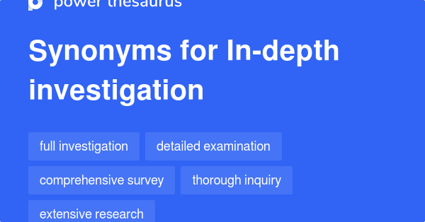 In-depth Investigation synonyms - 245 Words and Phrases for In-depth ...