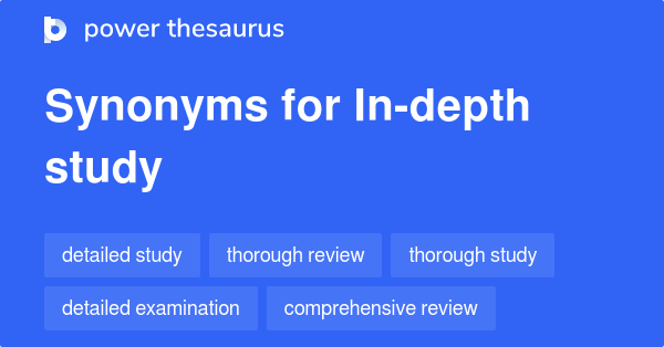IN-DEPTH STUDY Synonyms: 500 Similar Words & Phrases