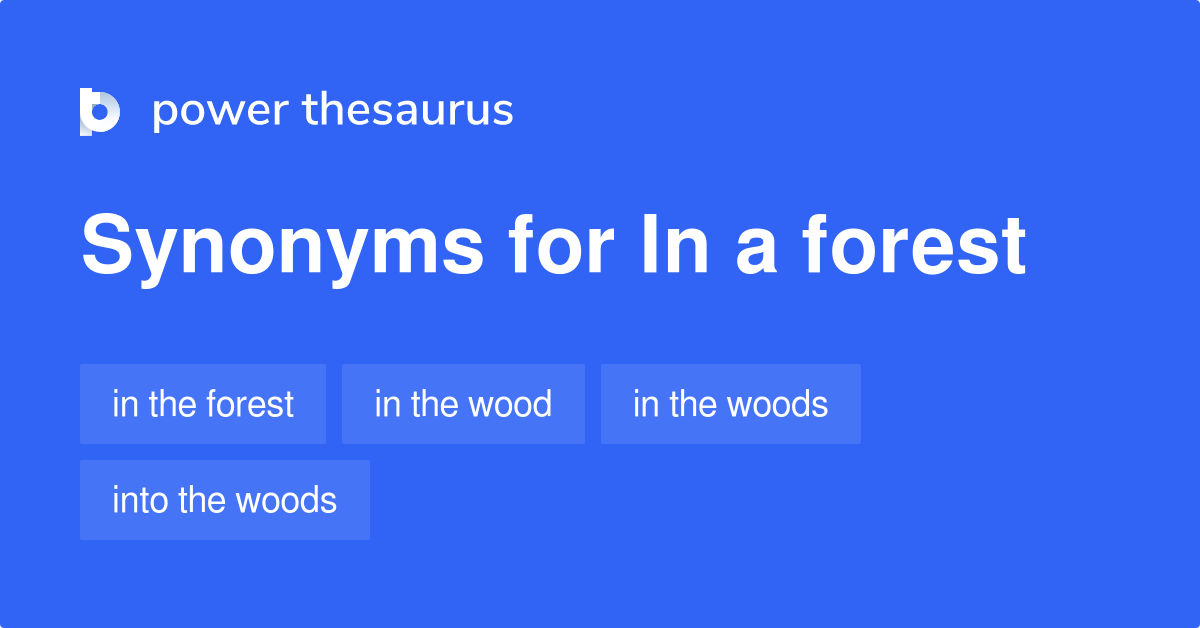 In A Forest synonyms - 38 Words and Phrases for In A Forest