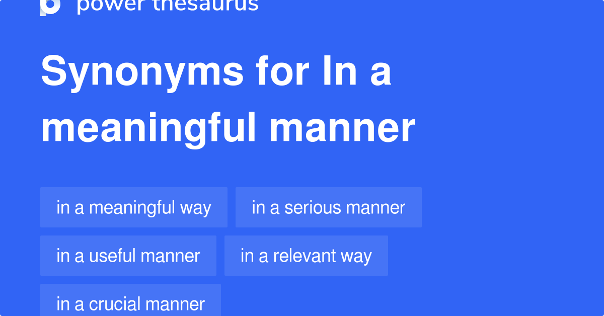 In A Meaningful Manner synonyms - 78 Words and Phrases for In A ...