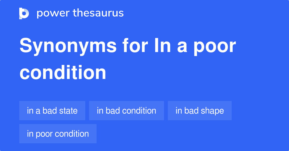 In A Poor Condition synonyms - 52 Words and Phrases for In A Poor Condition