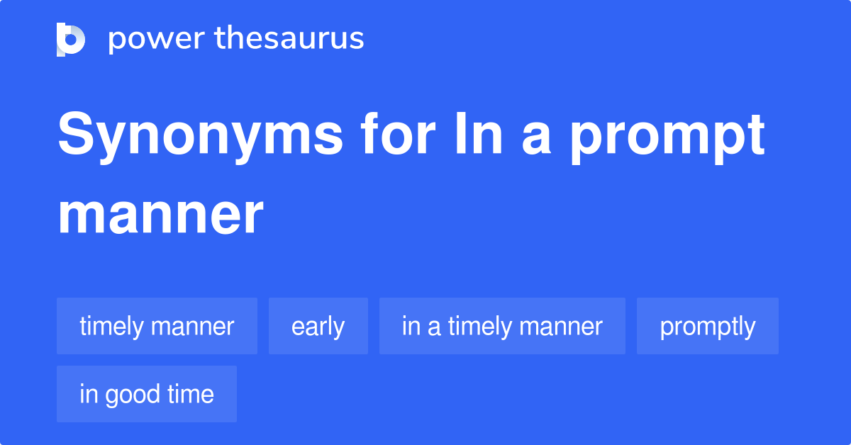 In A Prompt Manner synonyms - 53 Words and Phrases for In A Prompt Manner
