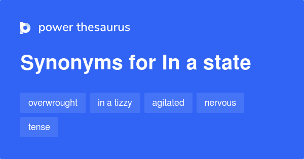 IN A STATE Synonyms: 645 Similar Words & Phrases