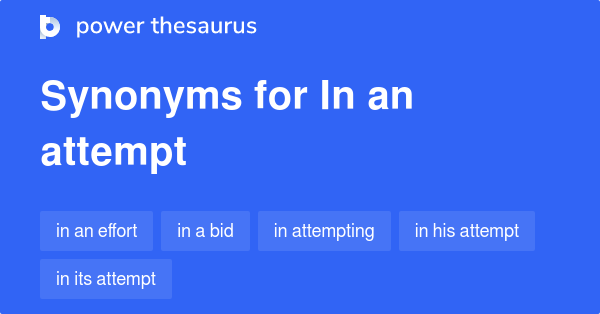 IN AN ATTEMPT Synonyms: 87 Similar Words & Phrases