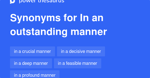 IN AN OUTSTANDING MANNER Synonyms: 71 Similar Phrases
