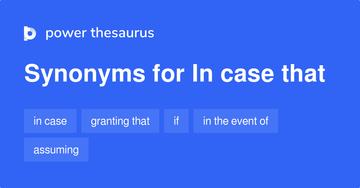 In Case That synonyms - 140 Words and Phrases for In Case That