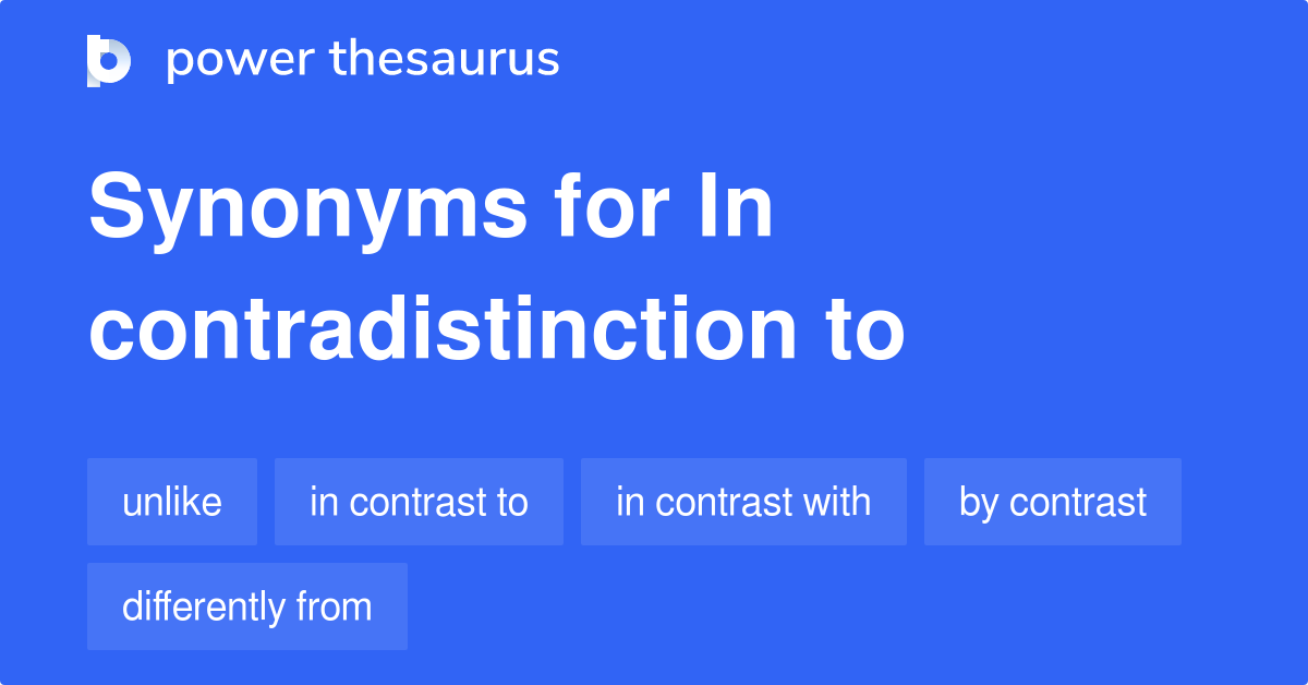 In Contradistinction To synonyms - 49 Words and Phrases for In ...