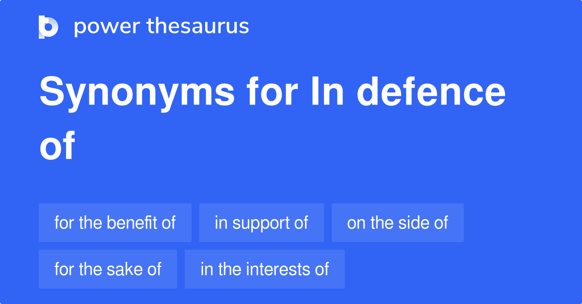 In Defence Of synonyms - 9 Words and Phrases for In Defence Of