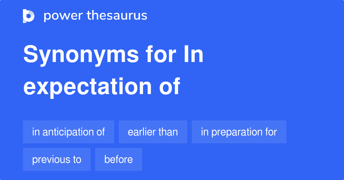 In Expectation Of synonyms - 152 Words and Phrases for In Expectation Of