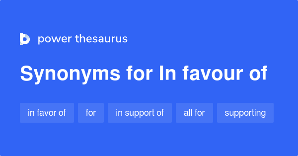 116 IN FAVOUR OF Synonyms