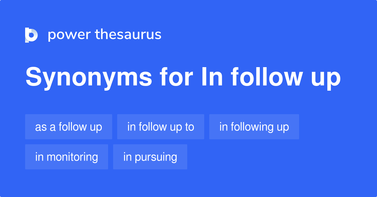 33 IN FOLLOW UP Synonyms