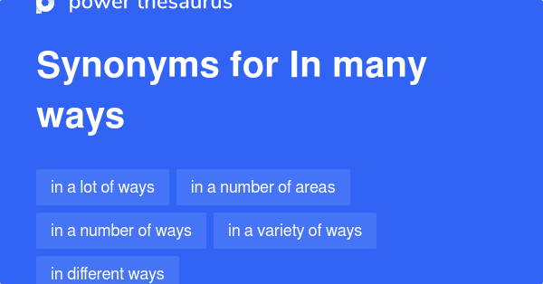 IN MANY WAYS Synonyms: 183 Similar Words & Phrases