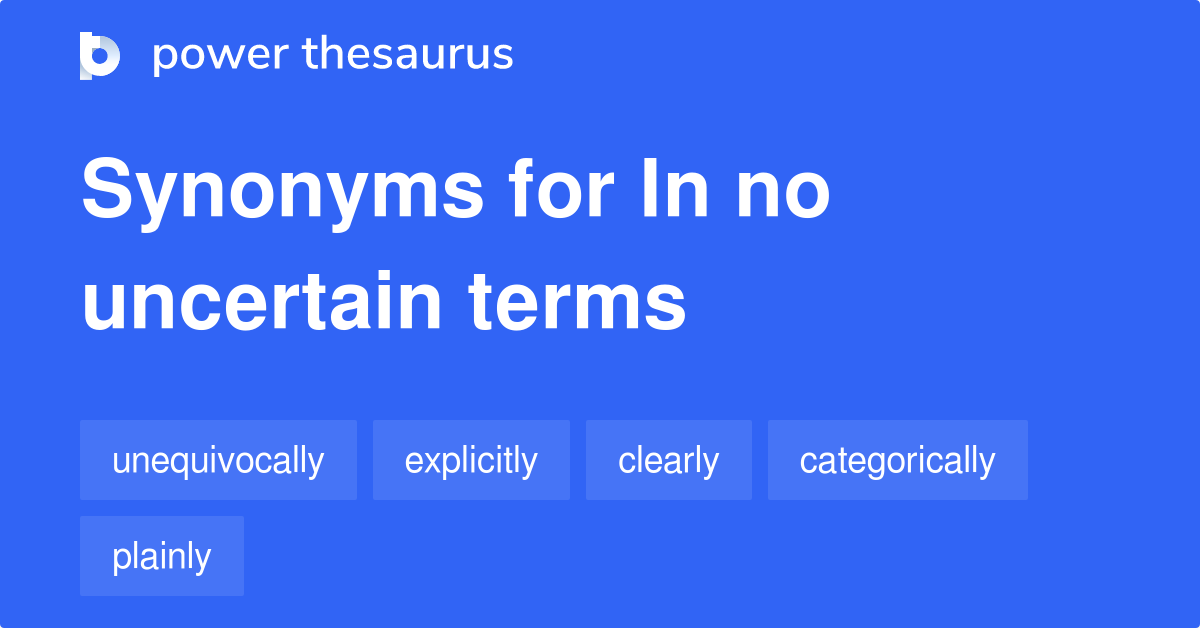 In No Uncertain Terms synonyms - 130 Words and Phrases for In No ...