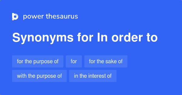 IN ORDER TO Synonyms: 310 Similar Words & Phrases