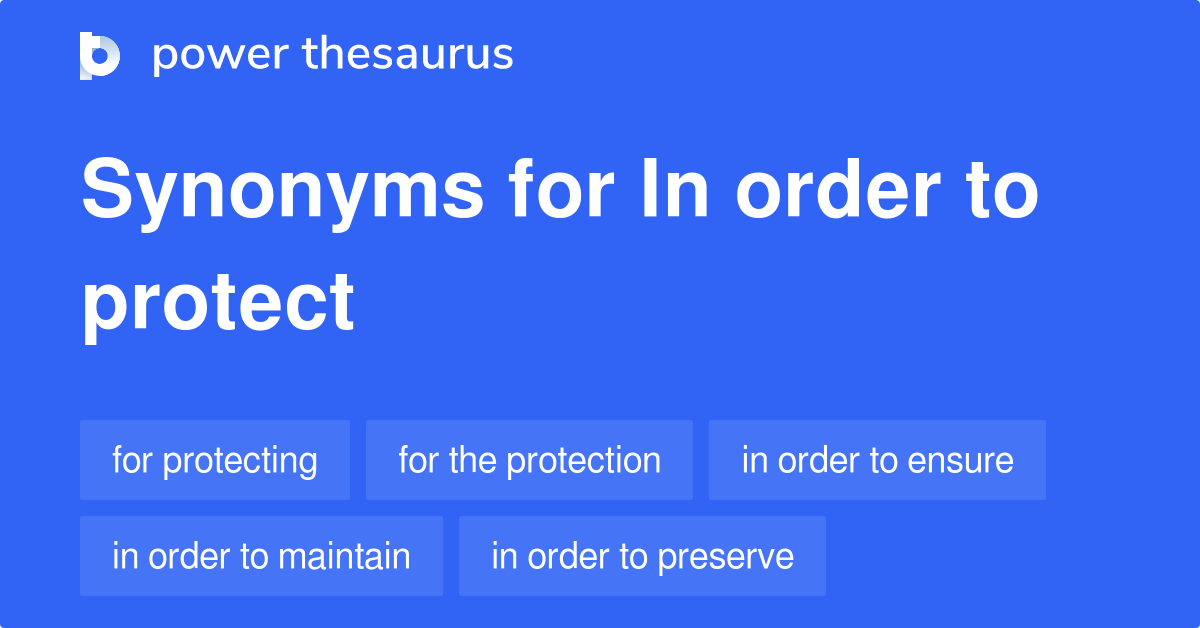 IN ORDER TO PROTECT Synonyms: 95 Similar Phrases