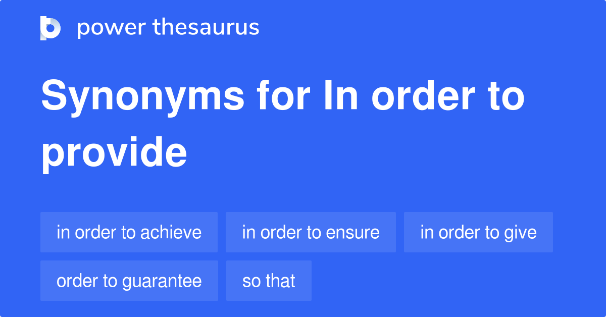 IN ORDER TO PROVIDE Synonyms: 95 Similar Phrases