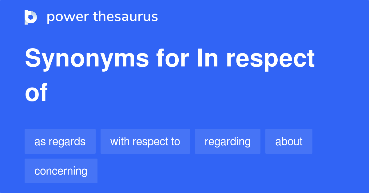 IN RESPECT OF Synonyms: 266 Similar Words & Phrases
