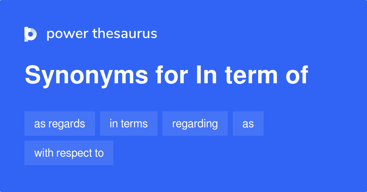 IN TERM OF Synonyms: 170 Similar Words & Phrases